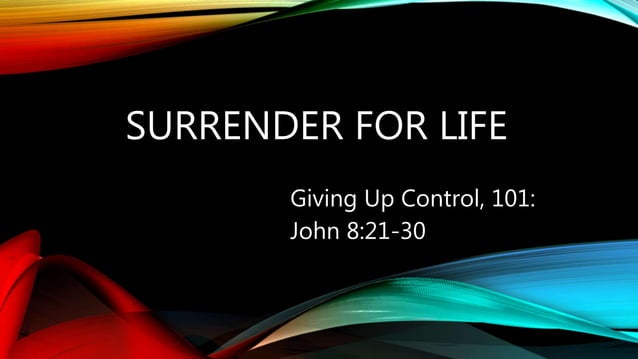 Surrender for Life | PPTX | Christianity | Religion & Spirituality