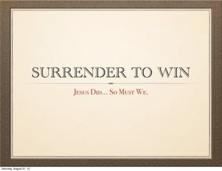 Surrender to Win: Living Like Jesus Leads to Victory Over Life | PDF