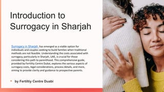 Surrogacy cost in sharjah - Fertiltiy Centre Dubai | PPT