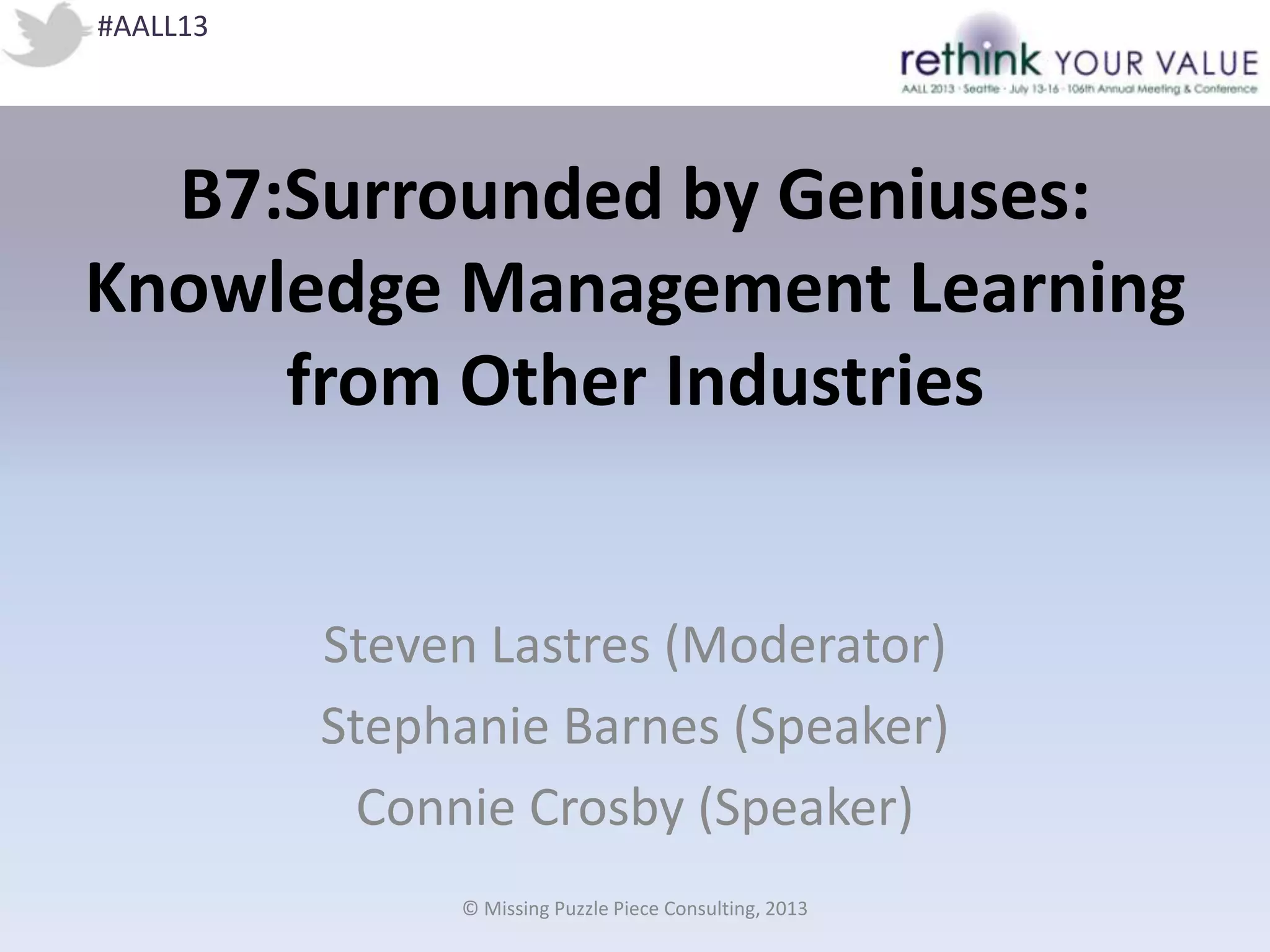 Surrounded by Geniuses: Knowledge Management Learning From Other ...