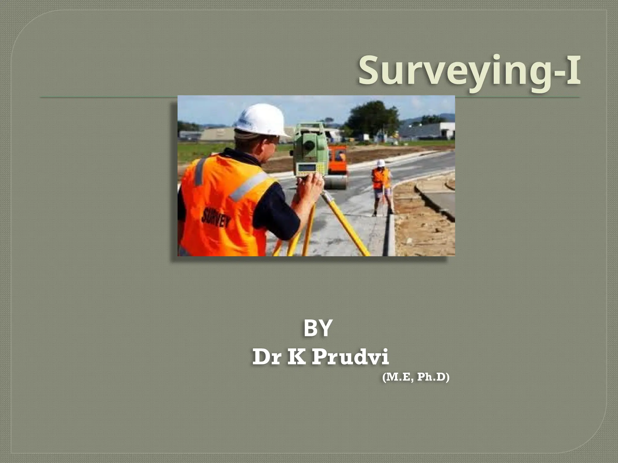 SURVEYING -PPT BASICS PRINCIPLES OF SURVEYING | PPTX
