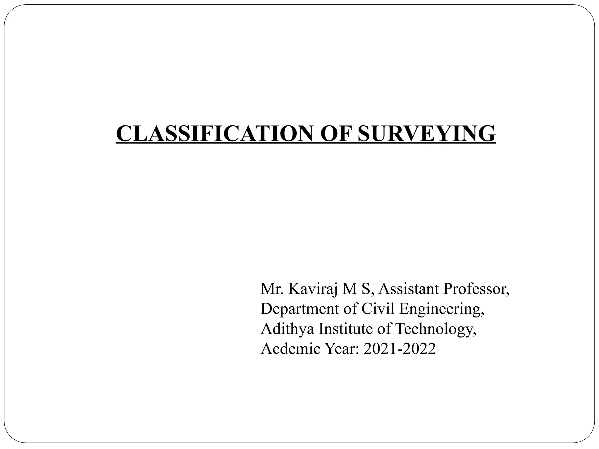 Surveying, types, classification PPT.pptx