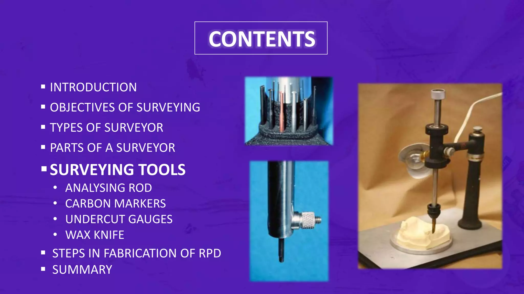 Surveying Tools. Prosthodontics 3rd year bds. Surveying. RPD ...
