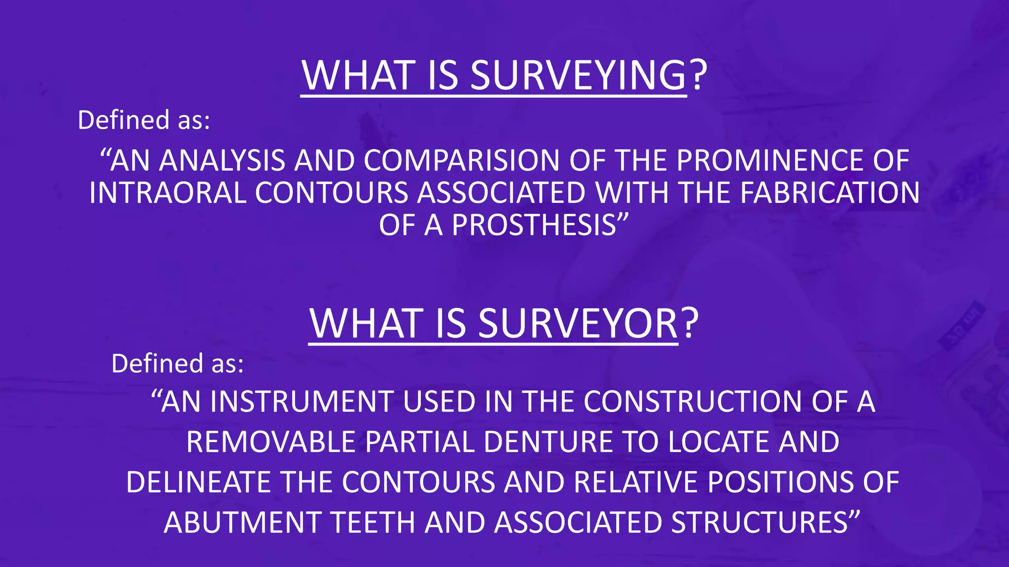 Surveying Tools. Prosthodontics 3rd year bds. Surveying. RPD ...