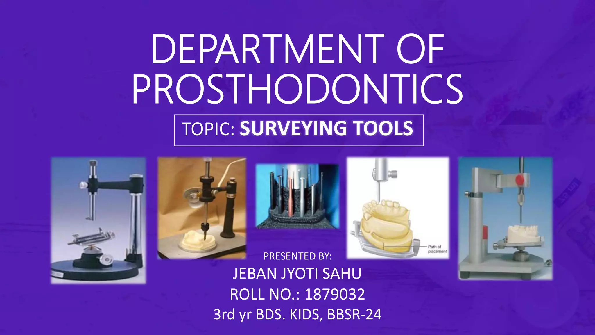 Surveying Tools. Prosthodontics 3rd year bds. Surveying. RPD ...