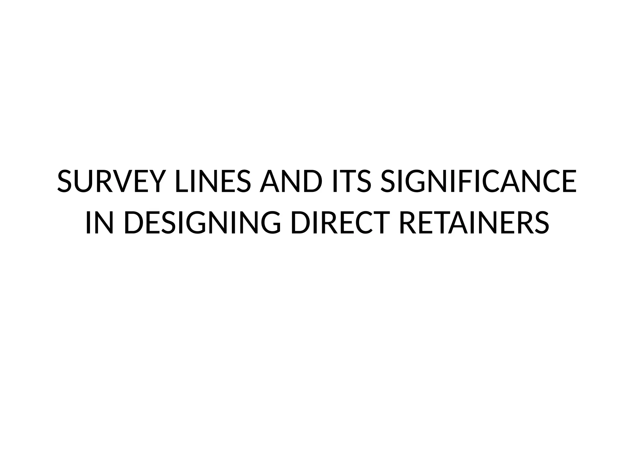 SURVEY LINES AND ITS SIGNIFICANCE IN DESIGNING DIRECT.pptx