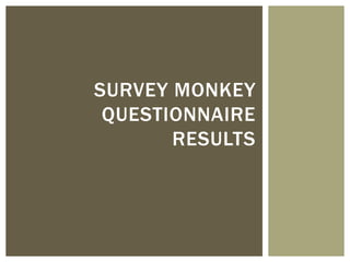 Survey monkey results | PPTX