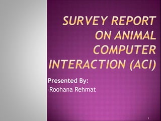 Survey report on animal computer interaction ACI | PPT