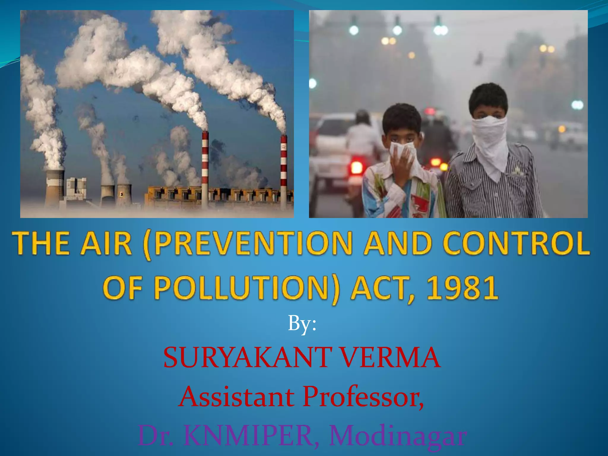 the air (prevention and control of pollution) act, 1981 | PPTX
