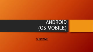 SURYANTI ANDROID .pptx