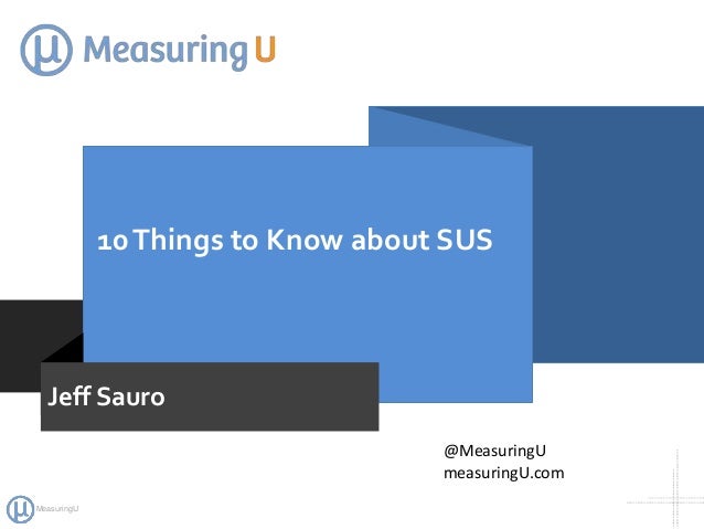 10 things you need to know about SUS - Jeff Sauro, MeasuringU