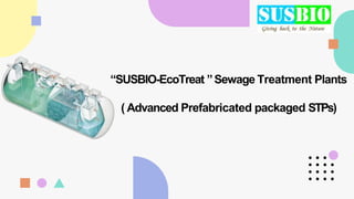 SUSBIO ECOTREAT for sewage treatment plant | PPTX