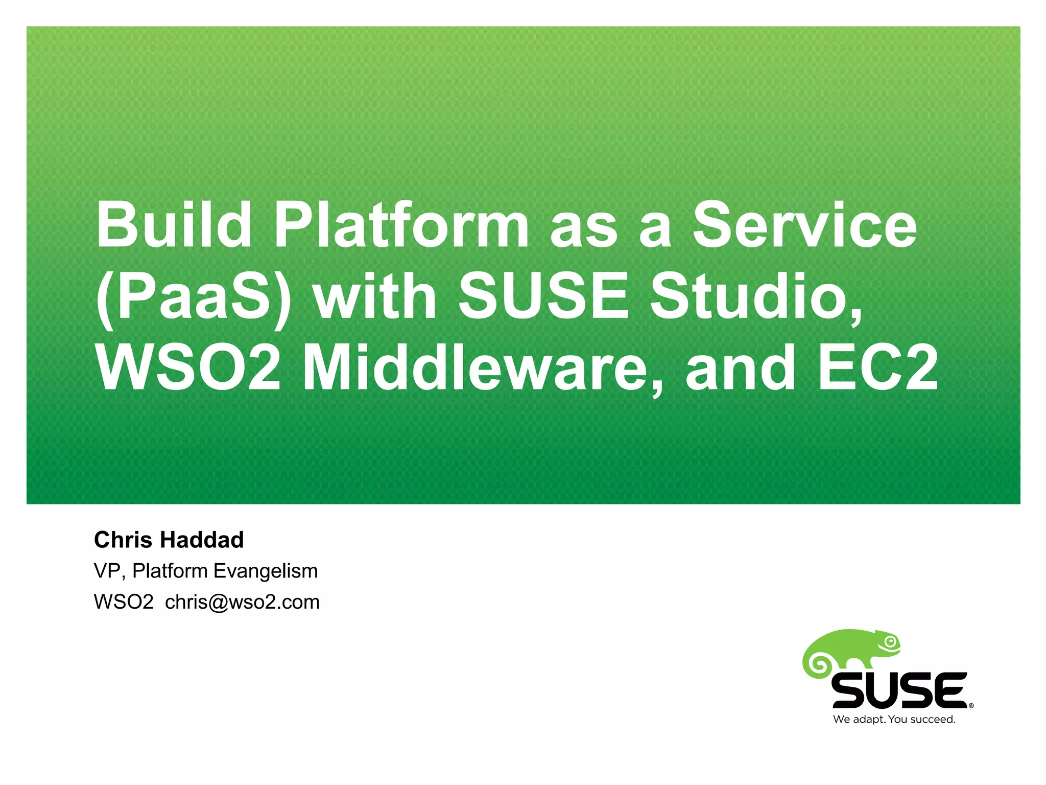 Build Platform as a Service (PaaS) with SUSE Studio, WSO2 Middleware, and EC2 | PPT