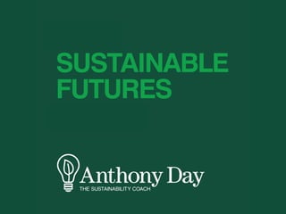 Sustainable Futures: Anthony Day | PPT
