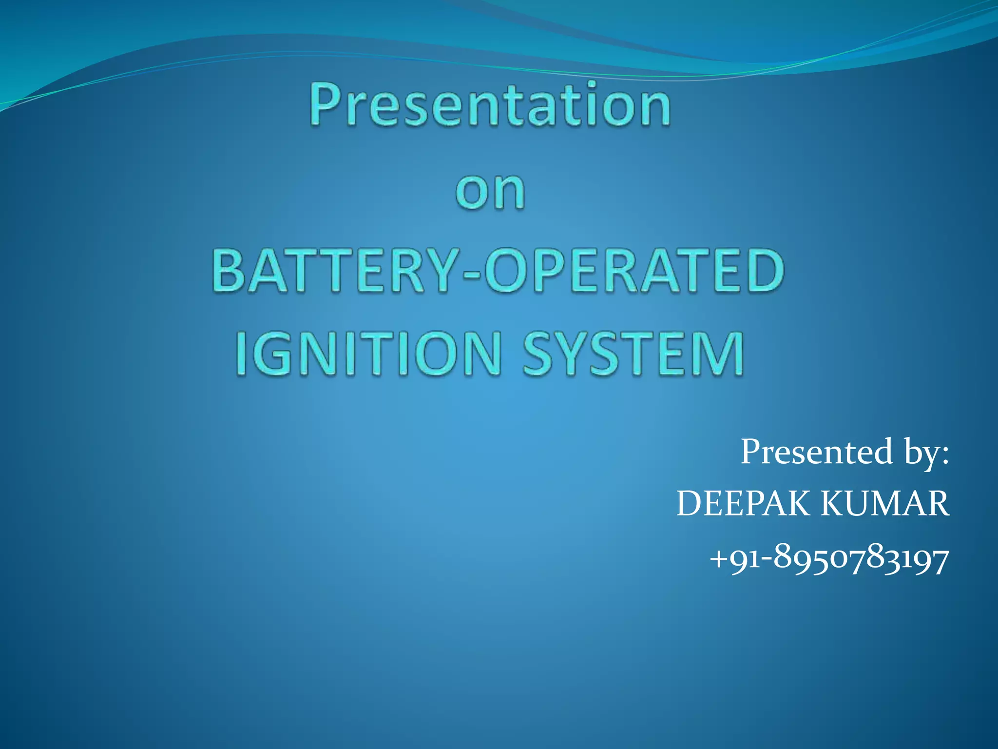 BATTERY OPERATED IGNITION SYSTEM | PPTX