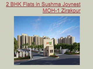 2 BHK Flats in Sushma Joynest MOH-1 Zirakpur | PPT