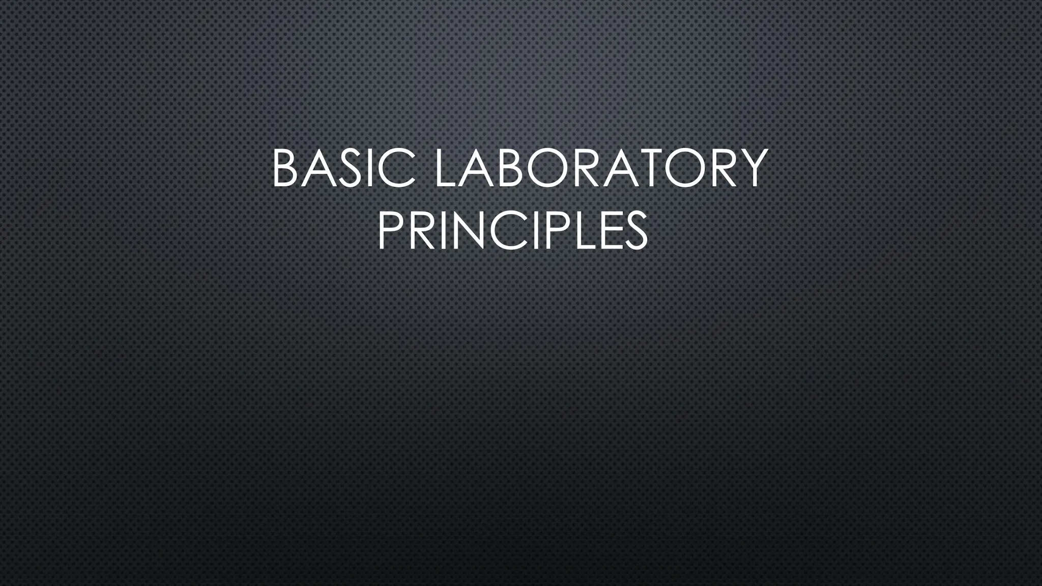 Clinical laboratory Technology - Basic laboratory principles | PPTX