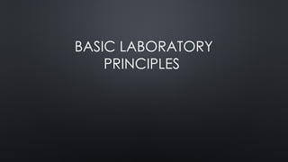 Clinical laboratory Technology - Basic laboratory principles | PPTX