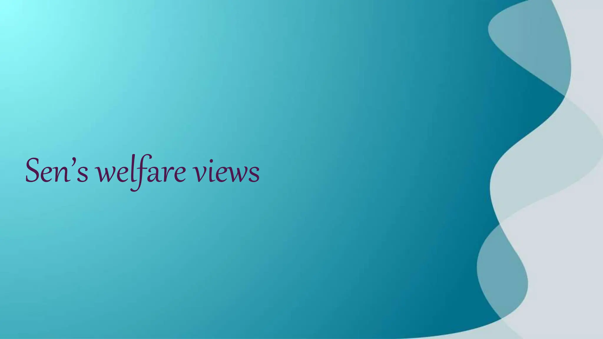 AMARTYA SEN'S WELFARE VIEWS - welfare economics | PPTX