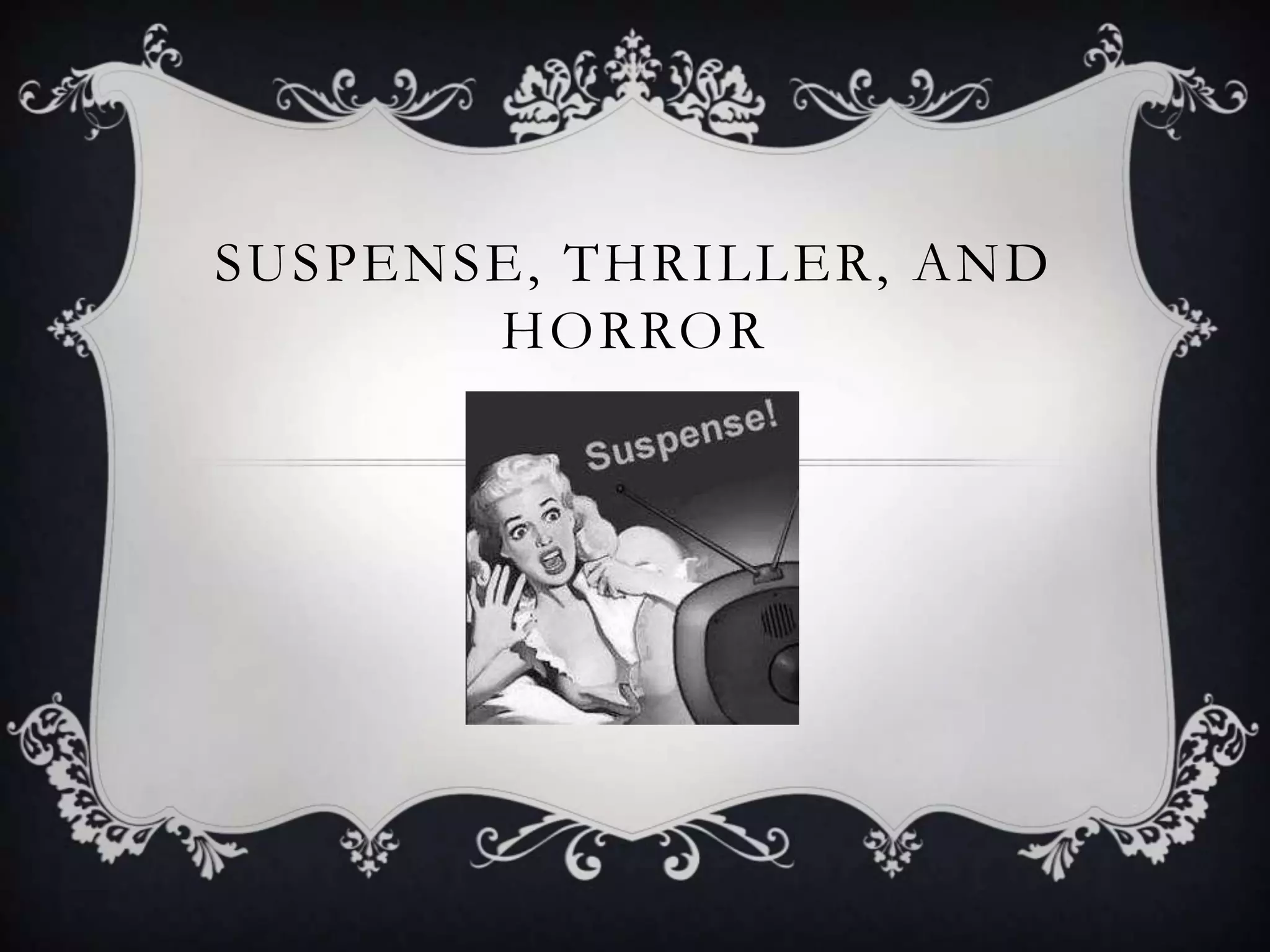 Suspense, thriller, and horror | PPTX