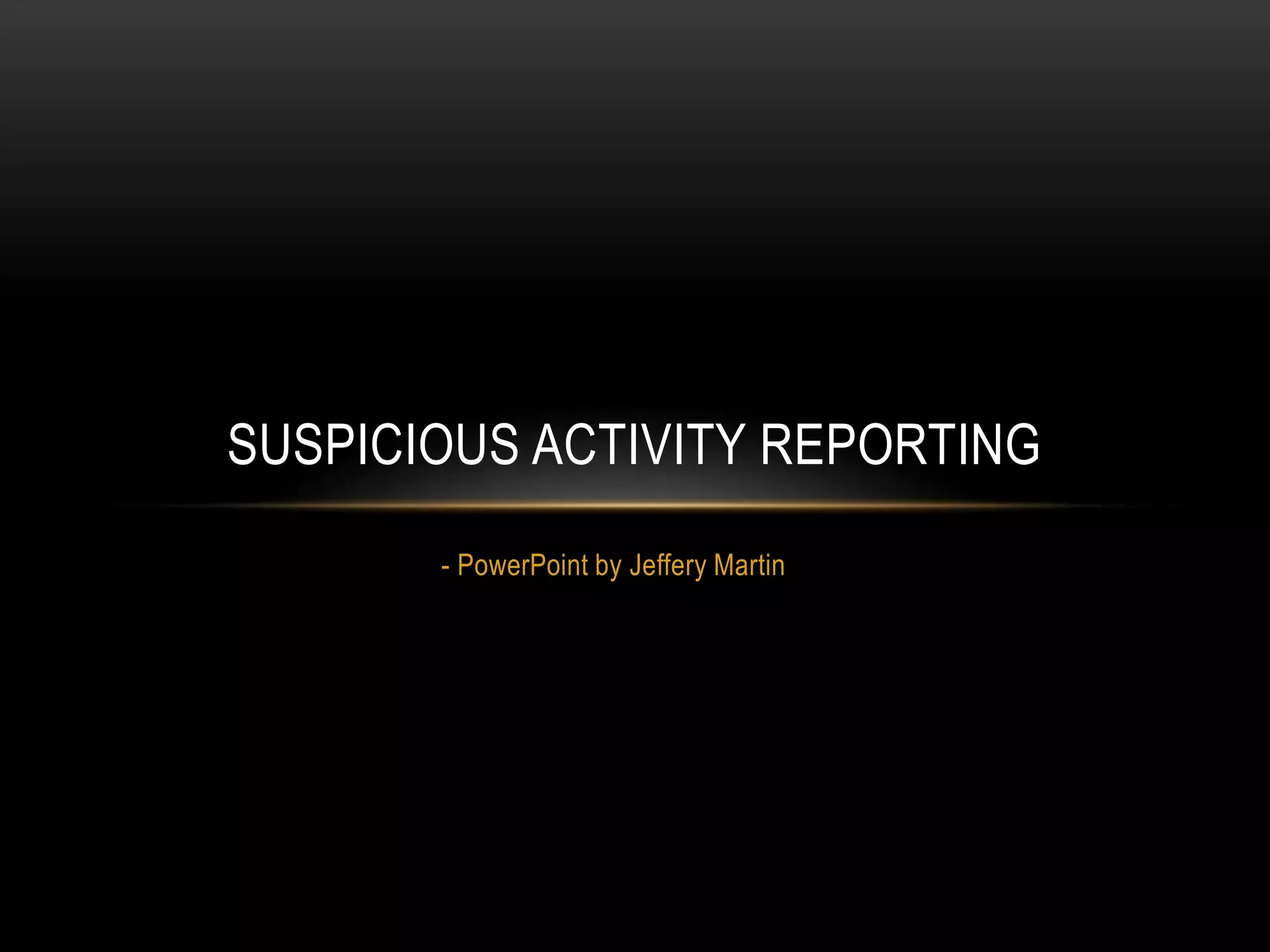 Suspicious Activity Reporting | PPTX