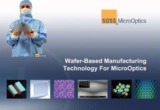 Suss Micro Optics, Wafer Scale Manufacturing, R. Voelkel, June 2009 | PDF