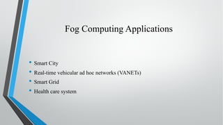 Sustainability and fog computing applications, advantages and ...