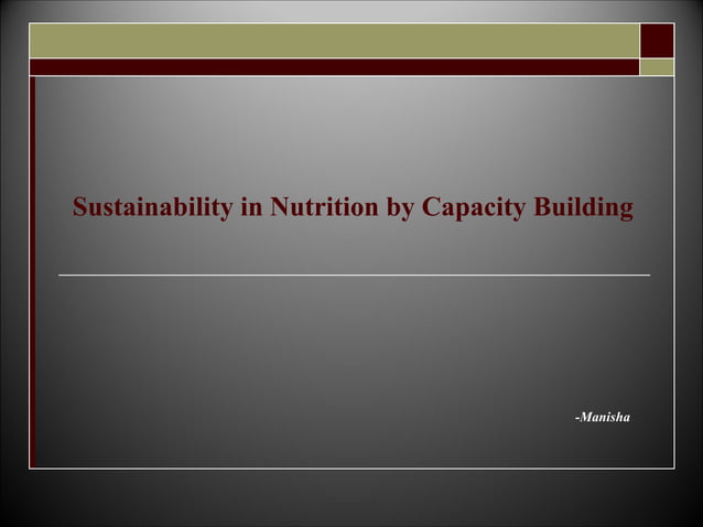 Sustainability in nutrition by capacity building | PPT