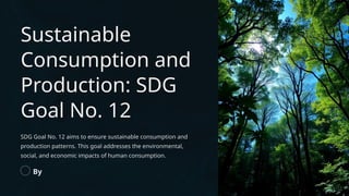 Sustainable-Consumption-and-Production-SDG-Goal-No-12.pptx