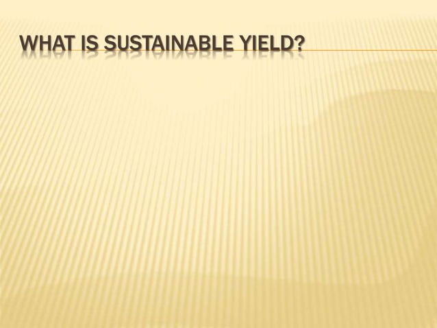 Sustainable yield copy | PPT