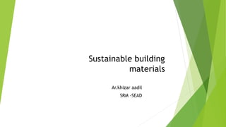 sustainable materials with building construction details | PPT