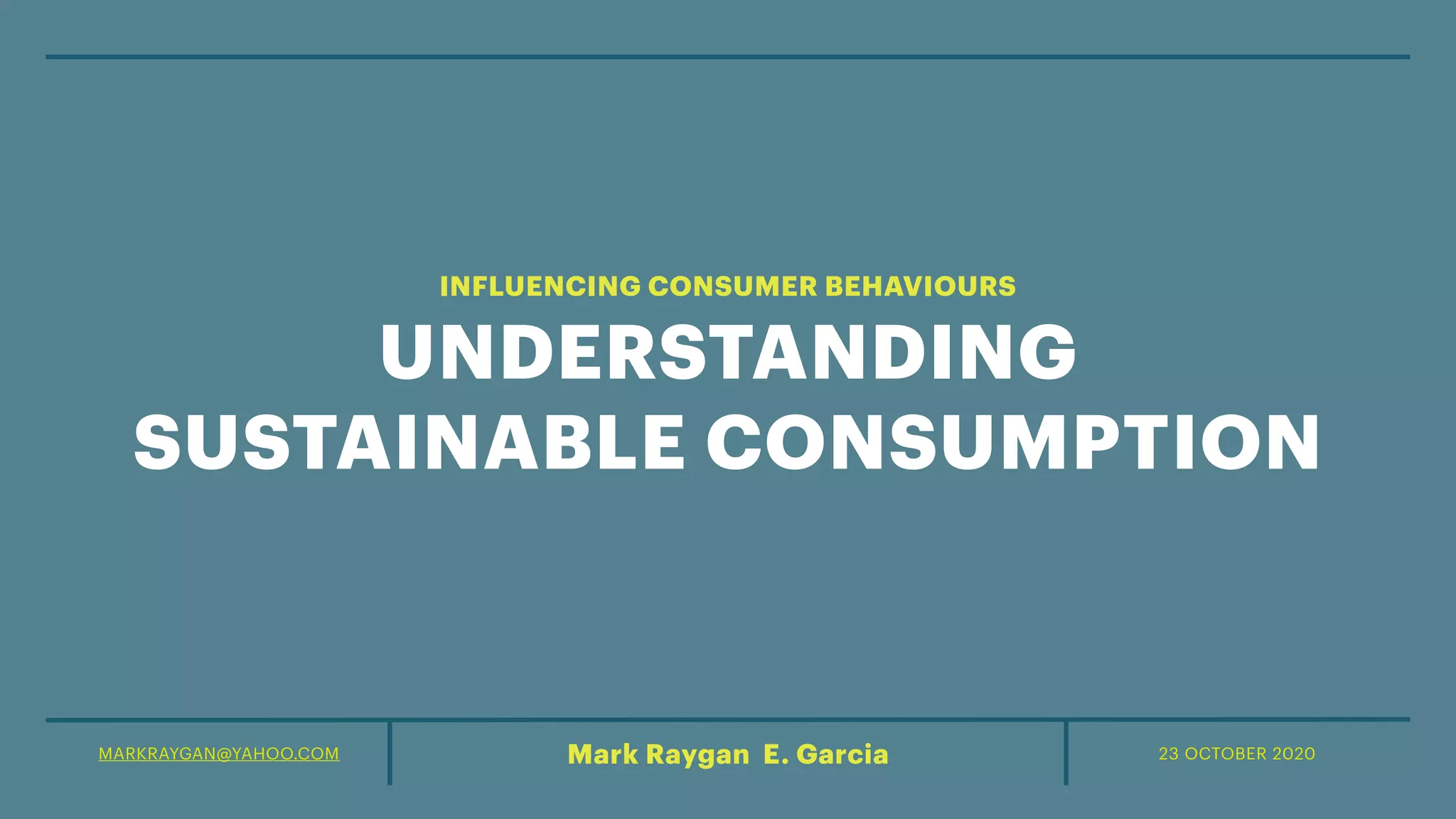 Influencing Consumer Behaviour: Understanding Sustainable Consumption | PPT