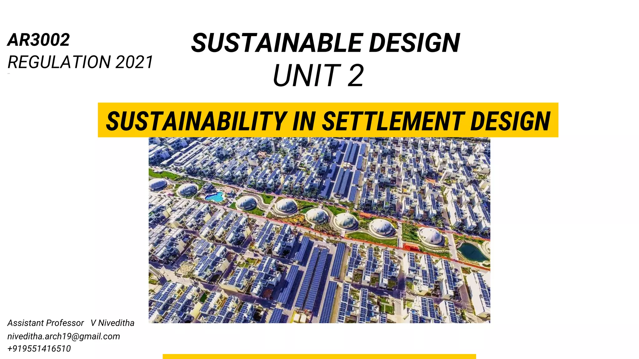 SUSTAINABLE DESIGN AR3002 UNIT 2 SUSTAINABILITY IN SETTLEMENT DESIGN | PPT