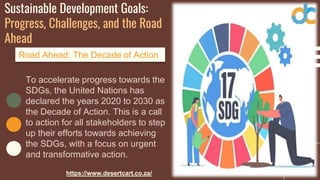 Sustainable Development Goals Progress, Challenges, and the Road Ahead.pptx