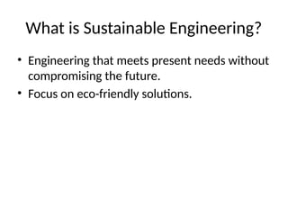 Use of Sustainable Engineering for the case | PPTX