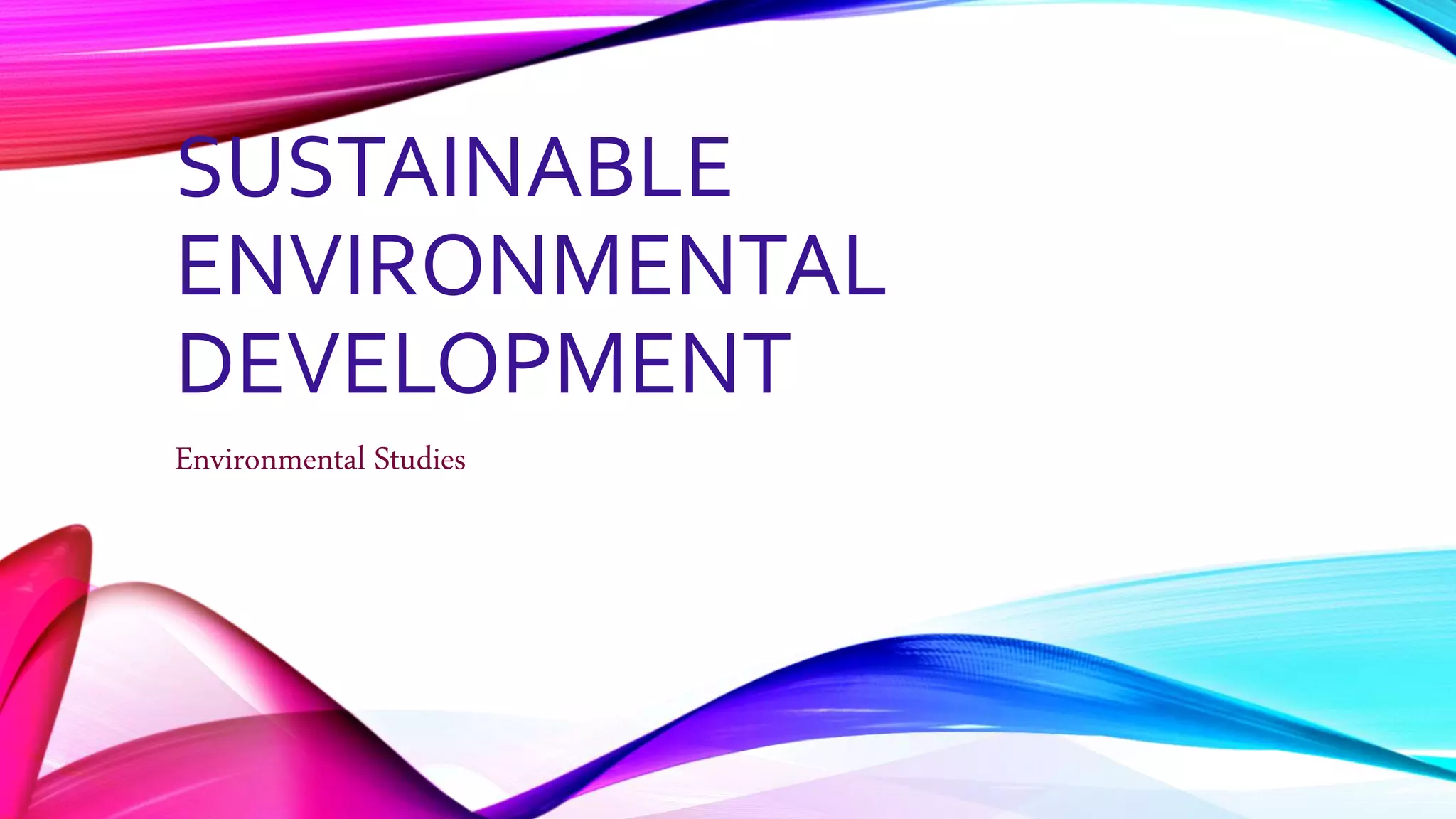 Sustainable environmental development | PPTX