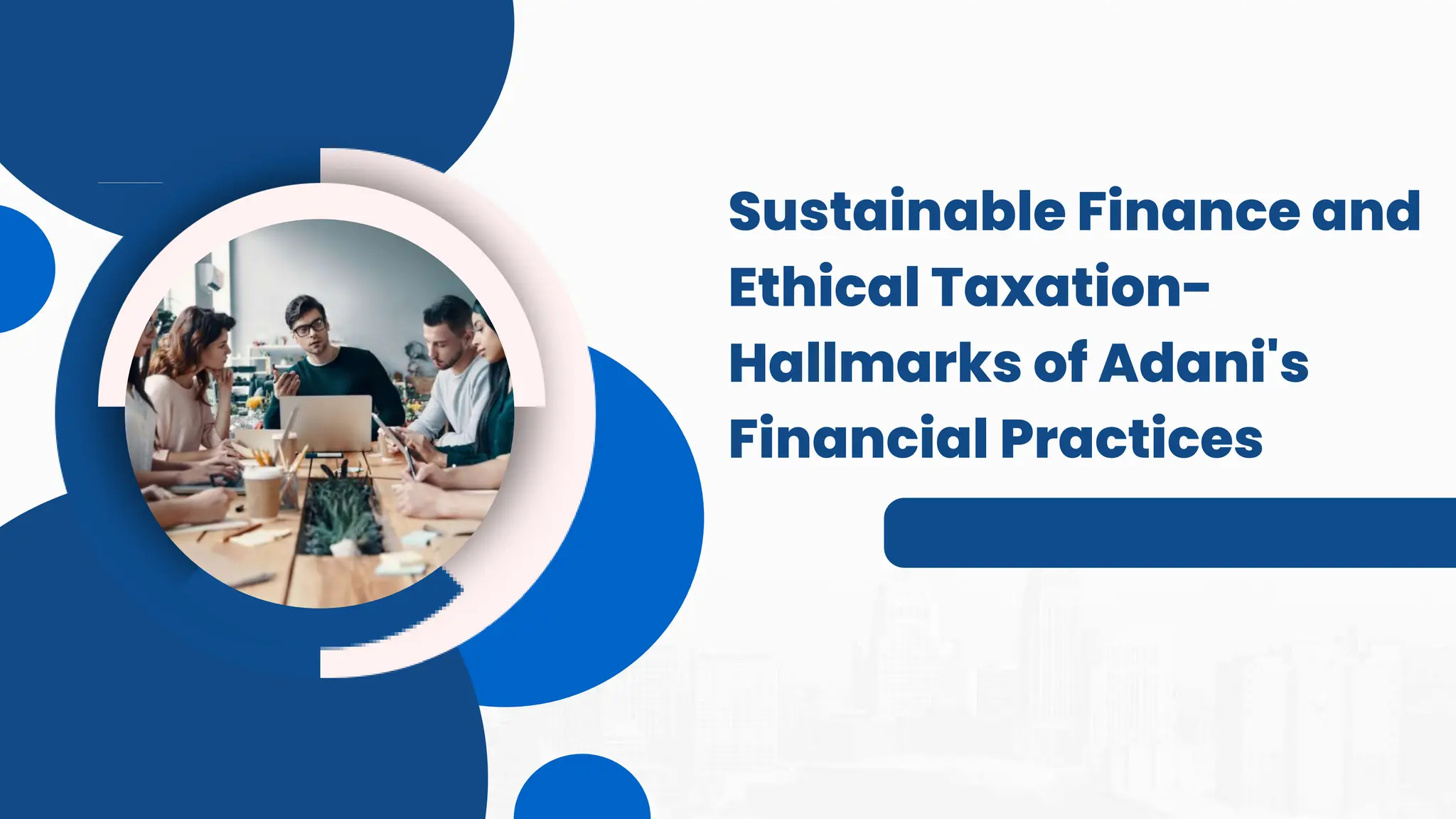 Sustainable Finance and Ethical Taxation- Hallmarks of Adani's ...