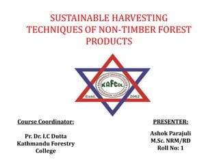 Sustainable harvesting of Non Timber Forest Product in Nepal | PPTX