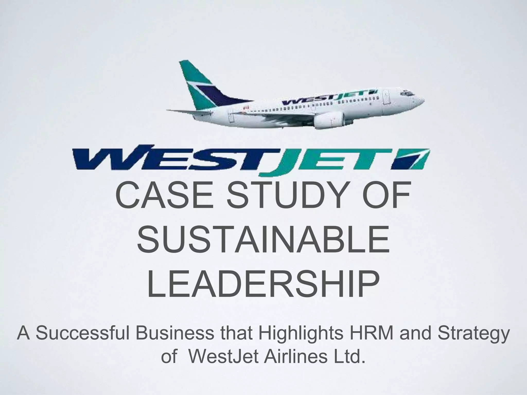 Sustainable leadership --west jet | PPTX