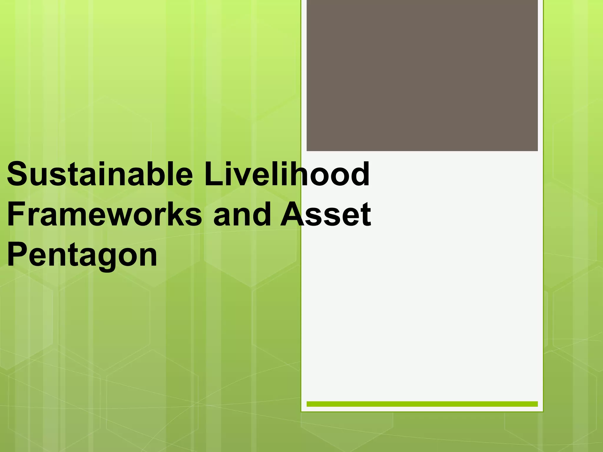 Sustainable livelihood framework and asset pentagon | PPTX