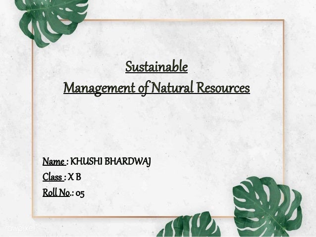 Sustainable management of natural resources | PPTX
