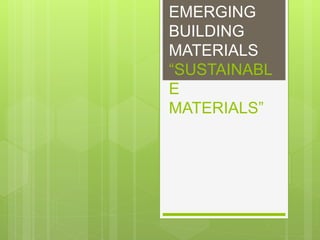 sustainablematerials-for buildings180922094544.pptx | Free Download