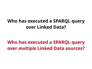 Sustainable queryable access to Linked Data | PPT