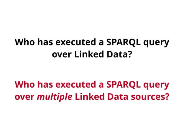 Sustainable queryable access to Linked Data | PPT