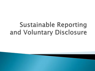 Sustainable reporting & Voluntary disclosure | PPTX