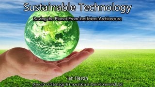 Sustainable Technology - Saving the Planet from Inefficient Architecture