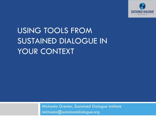 Using Tools from Sustained Dialogue in Your Context Workshop | PPT