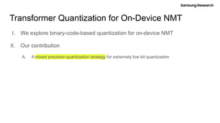 Extremely Low Bit Transformer Quantization for On-Device NMT | PDF