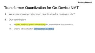 Extremely Low Bit Transformer Quantization for On-Device NMT | PDF