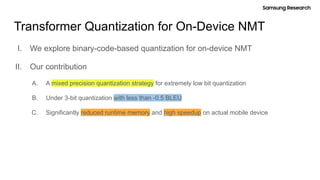 Extremely Low Bit Transformer Quantization for On-Device NMT | PDF